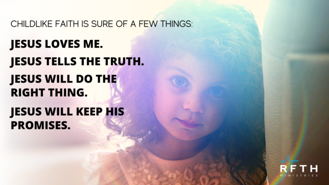 THREE CHARACTERISTICS OF CHILDLIKE FAITH | Right From The Heart ...