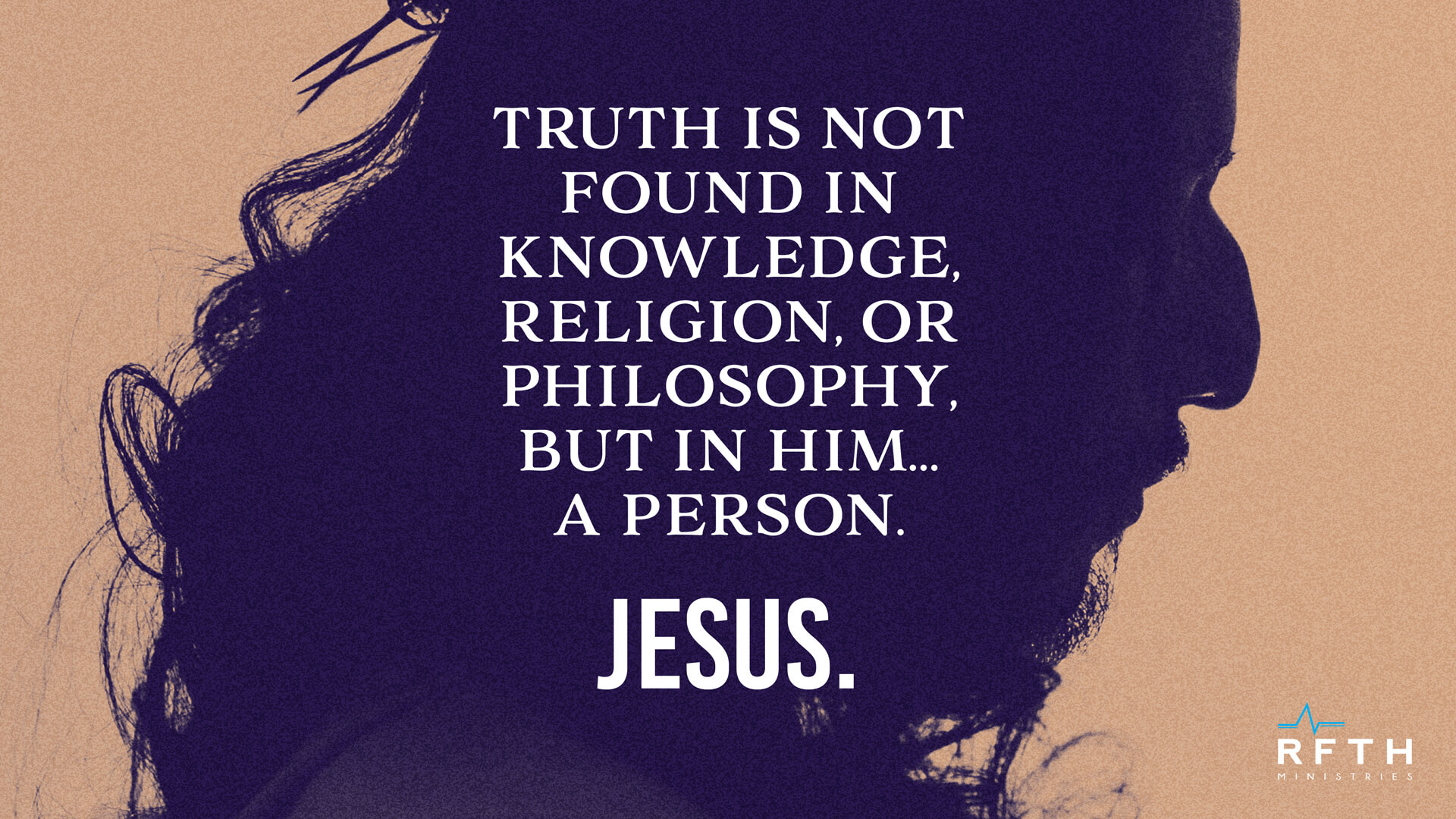TO KNOW JESUS – DAY TWO: IS JESUS REALLY THE TRUTH? | Right From The ...